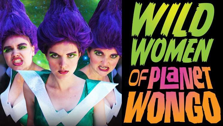 WILD WOMEN OF PLANET WONGO - StageBuddy.com